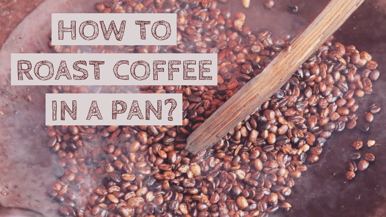 How to Roast Coffee in a Pan? - YouTube