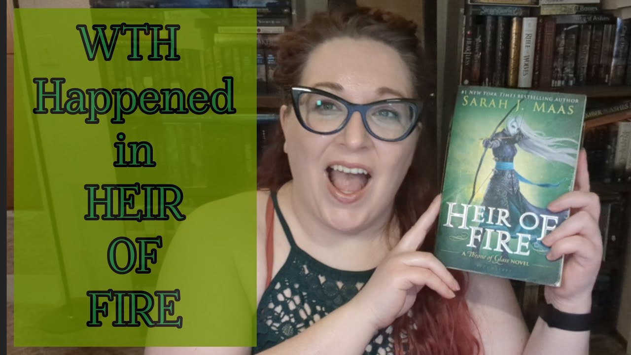 WTH Happened in HEIR OF FIRE Part 2 of 2 // Book Recap - YouTube