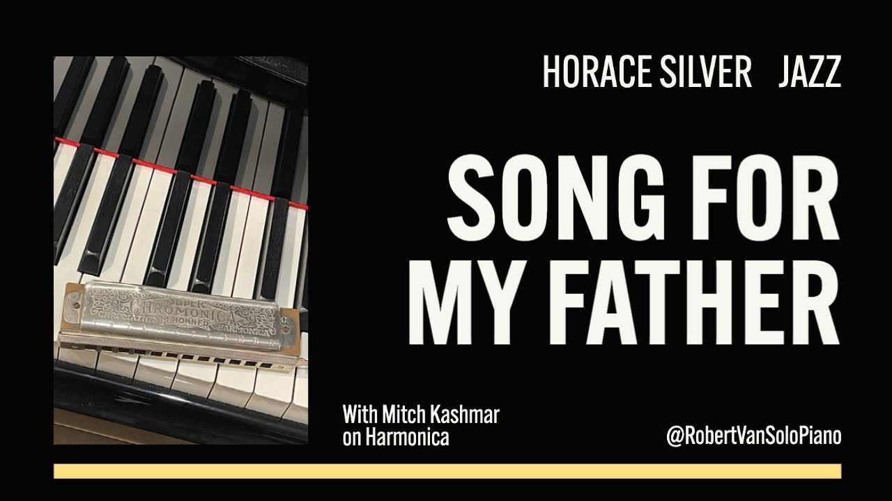 Song For My Father (H. Silver)- Robert Van (P) Mitch Kashmar (H) Steve ...