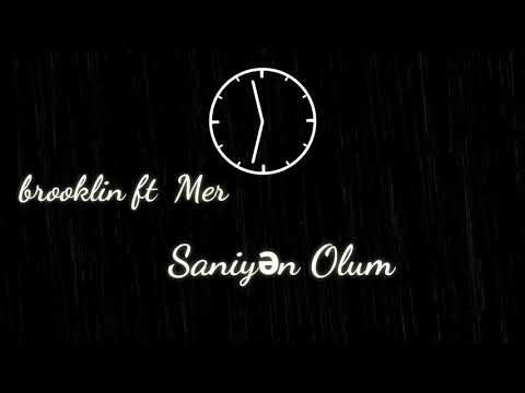 Brooklin Ft. Mer  - Saniyən olum