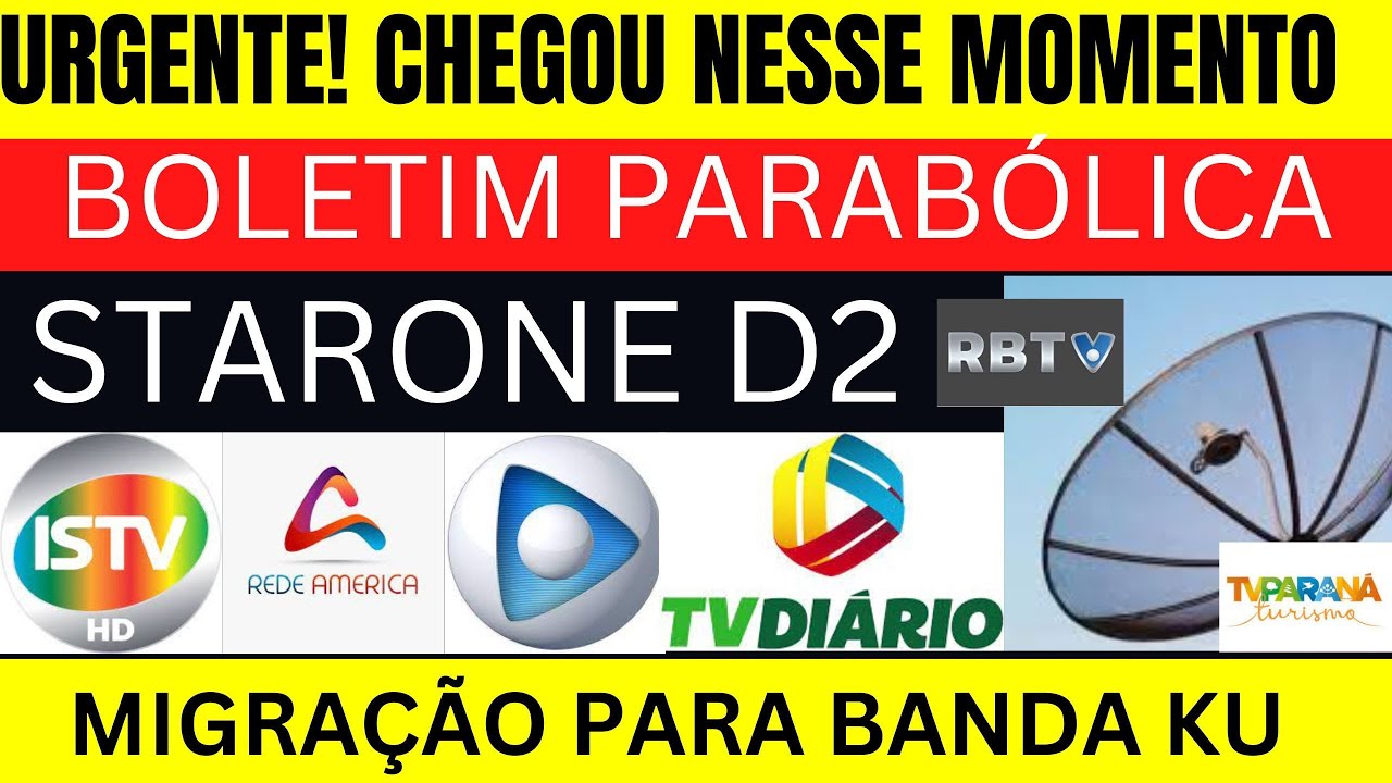 🔴 PARABÓLICA NEWS! STARONE D2 BAND C/KU NOVIDADE + MIGRAÇÃO BANDA KU TV ...