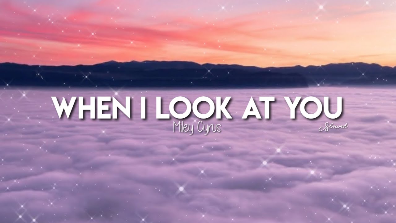 When I Look At You - Miley Cyrus (Slowed/tiktok💓 ) - YouTube