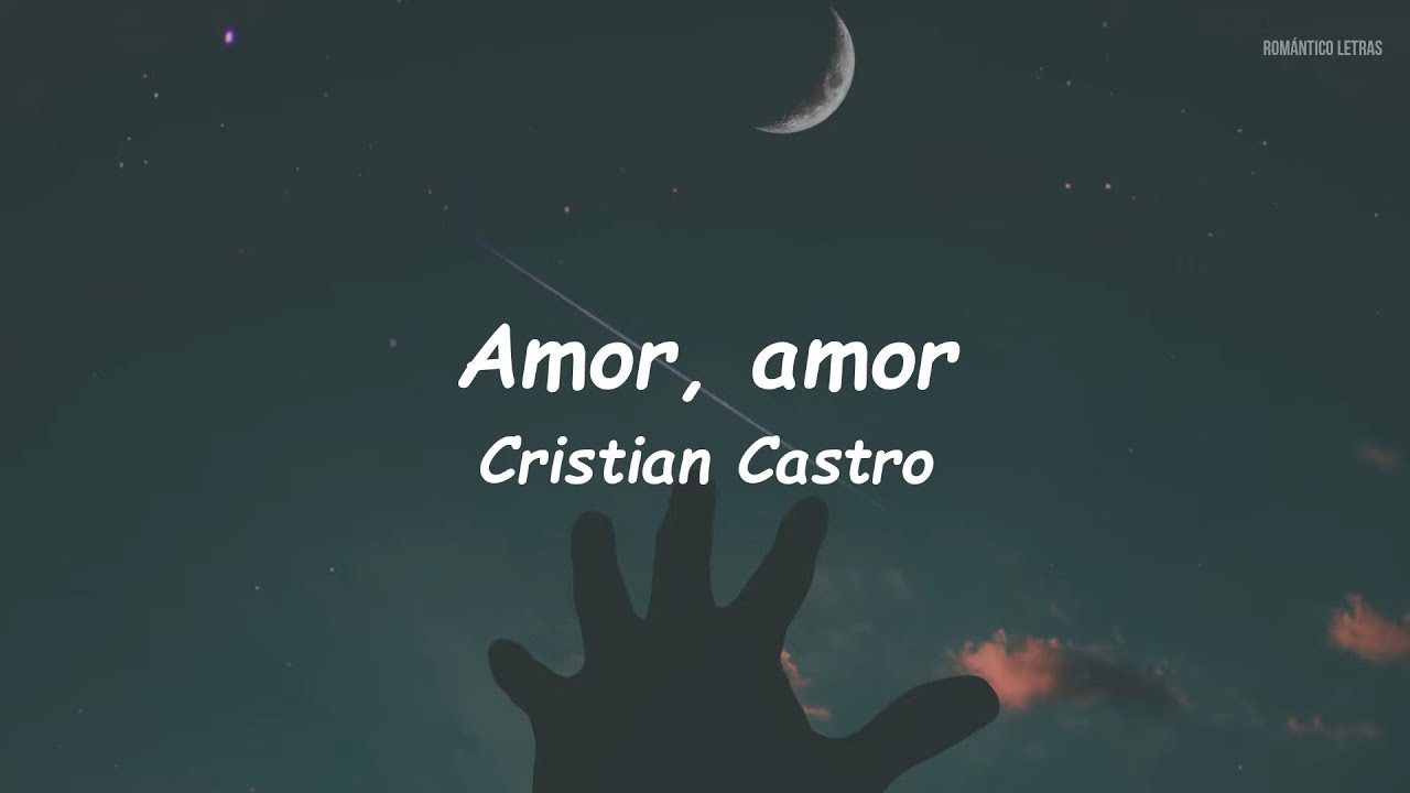 Cristian Castro - Amor, Amor (LETRA) - YouTube