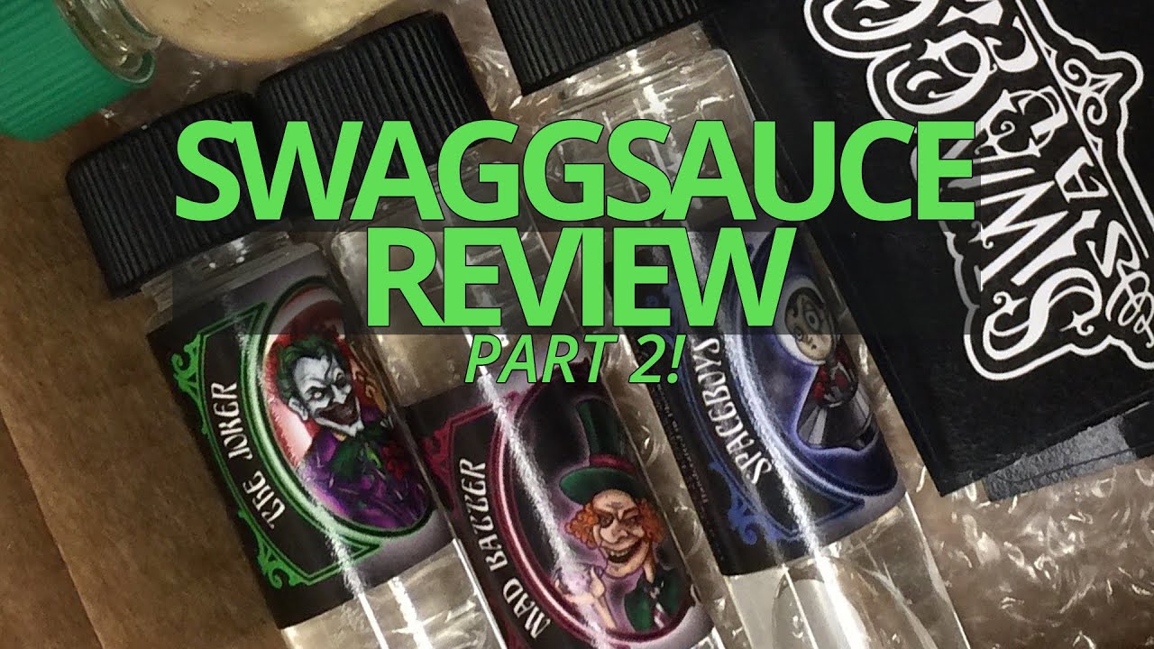 More Swagg Sauce Flavors to Review: Mad Batter, The Joker, + Spaceboys ...