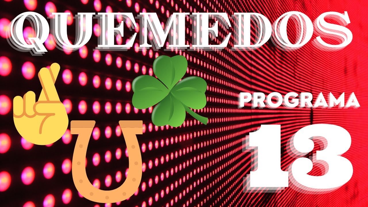 📢QUEMEDOS (QUEME2) - PROGRAMA NUMERO 13 - Temporada 1 - YouTube