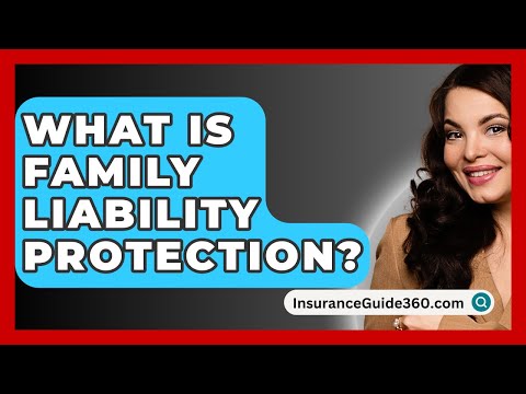What Is Family Liability Protection Coverage