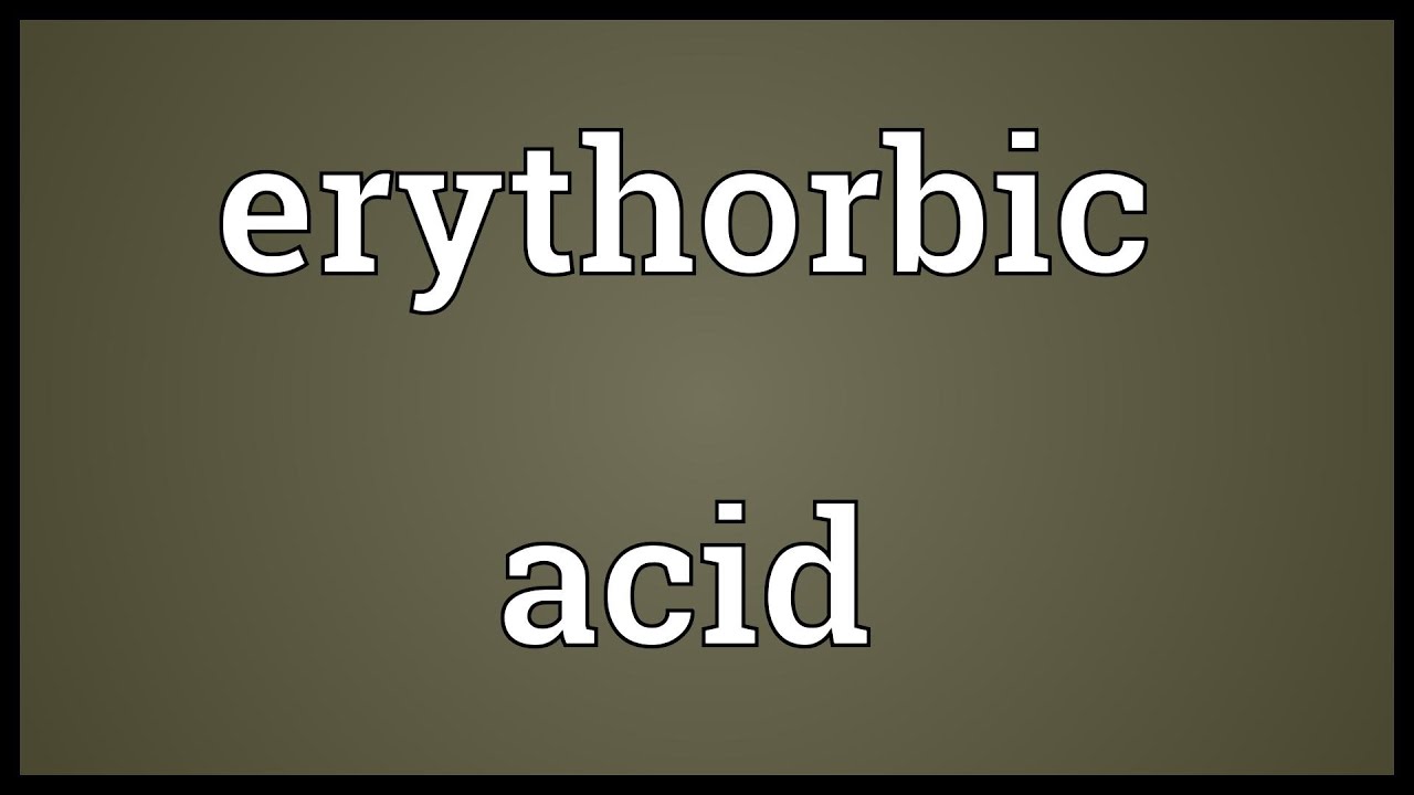 Erythorbic acid Meaning - YouTube
