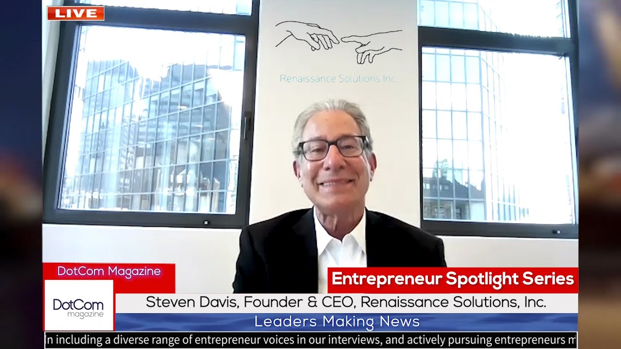 Steven Davis, Founder & CEO, Renaissance Solutions, A DotCom Magazine ...