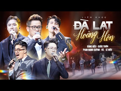 Màn Hòa Giọng Đỉnh Cao - BẰNG KIỀU x QUỐC THIÊN x PHAN MẠNH QUỲNH x VŨ x LÊ HIẾU - ĐÀ LẠT HOÀNG HÔN