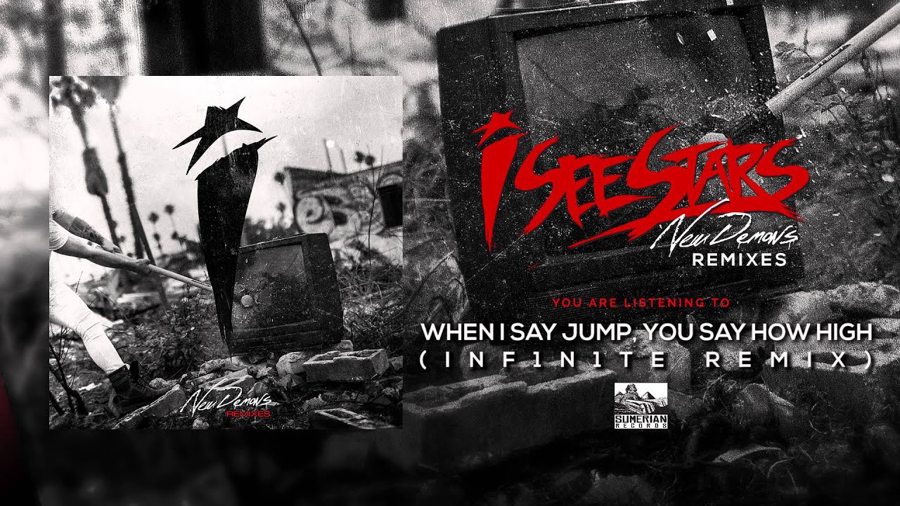 I SEE STARS - When I Say Jump You Say How High (INF1N1TE Remix) - YouTube