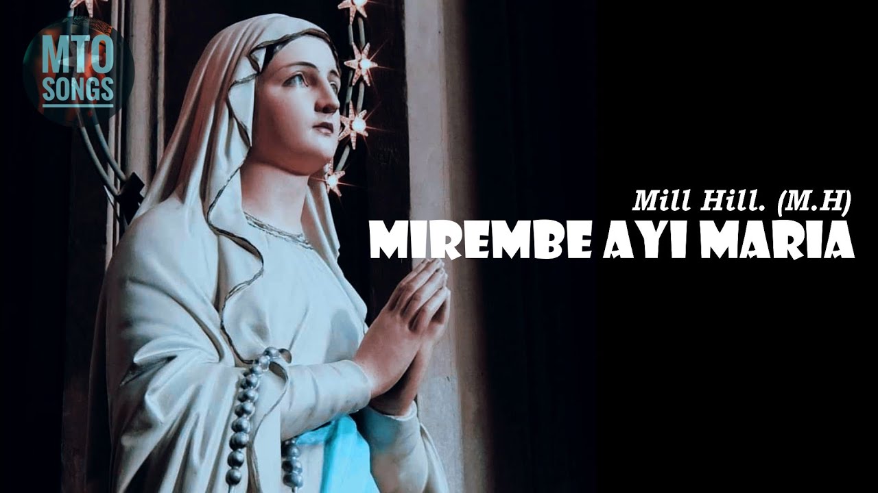 Mirembe Ayi Maria | Mill Hill M.H. (MTO 321) - YouTube
