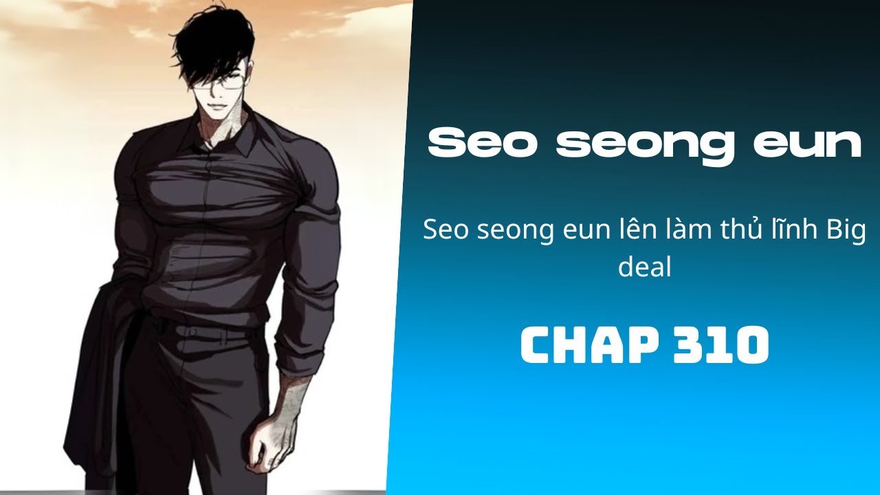 |Lookism 310| Seo seong eun lên làm thủ lĩnh Big deal ! | Review Truyện Tranh - YouTube