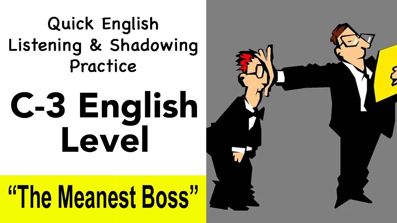 C-3 English Listening Shadowing Practice - “The Meanest Boss” - English ...