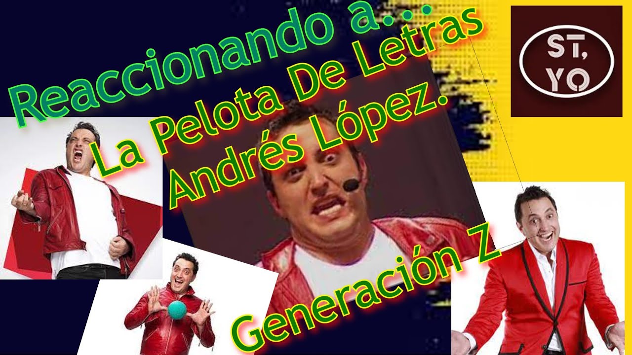 Reaccionando a Andrés López "La Pelota De Letras" (Generación Z ...