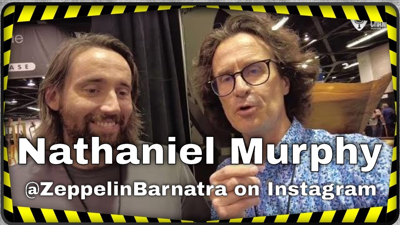 Nathaniel Murphy, aka ZeppelinBarnatra on Instagram, interview at NAMM ...
