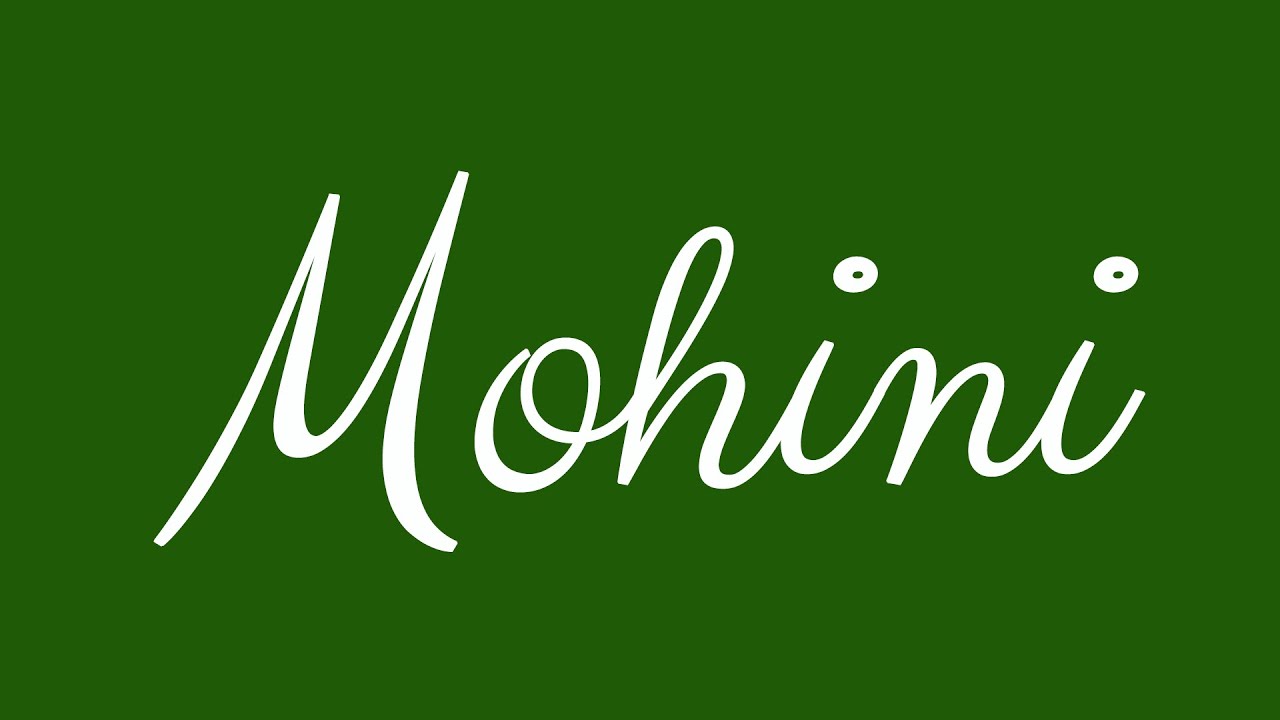 Learn how to Write the Name Mohini Signature Style in Cursive Writing ...