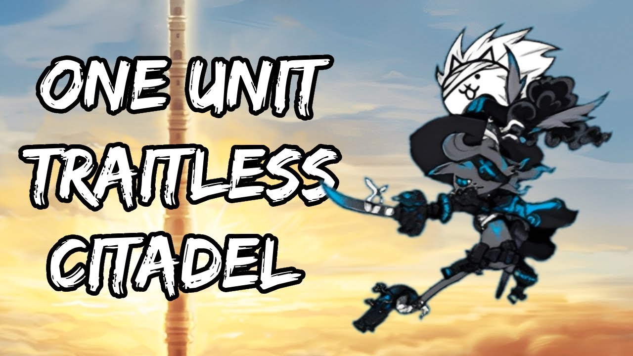 Battle Cats - ONE UNIT TRAITLESS CITADEL - YouTube