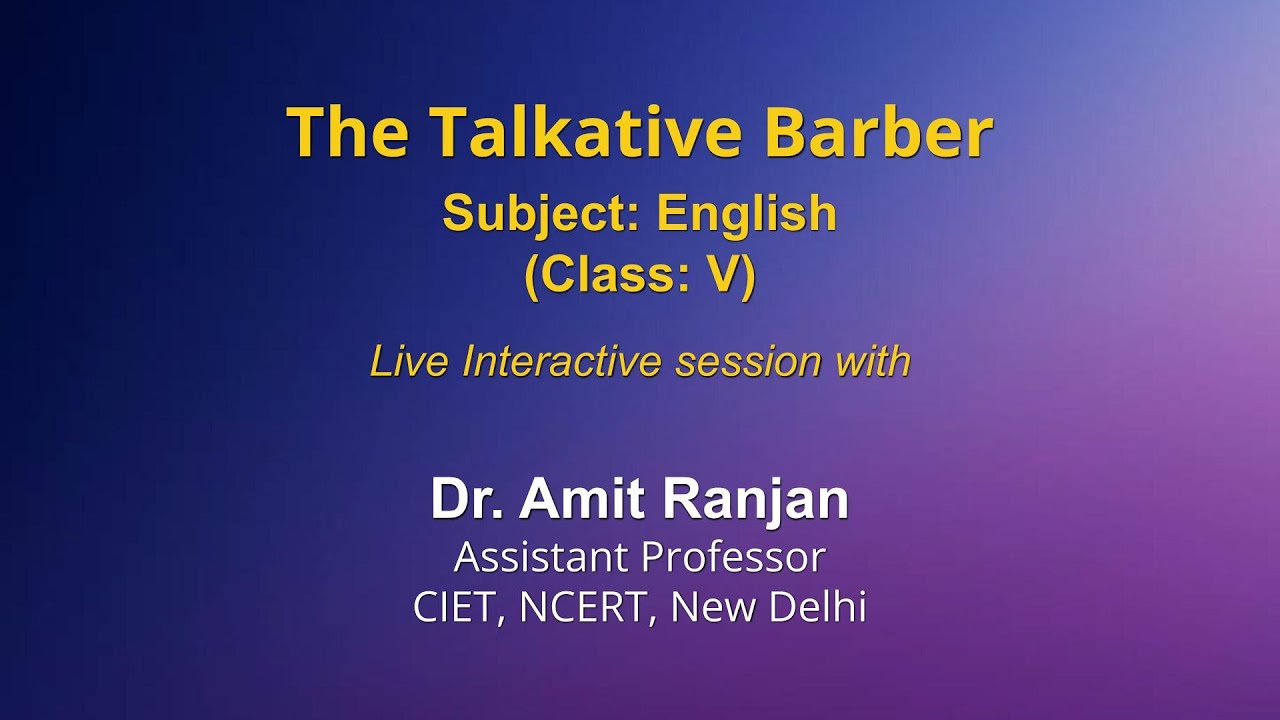 Live Interaction on PMeVIDYA: The Talkative Barber Subject: English ...