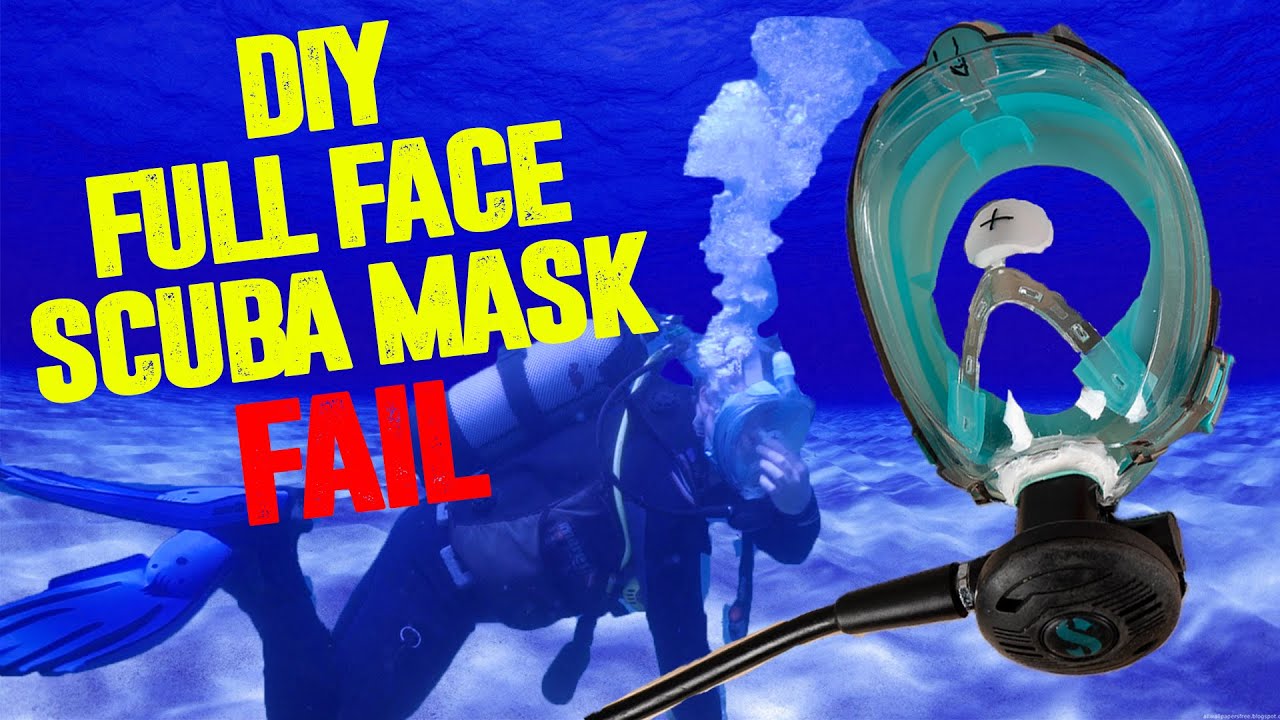 DIY Full Face SCUBA Diving Mask: FAIL - YouTube