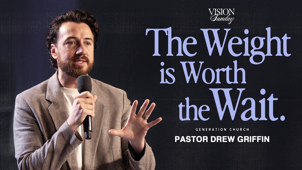 The Weight is Worth the Wait | Pastor Drew Griffin | Generation Church ...