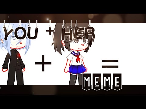 🙌🏻☁️You + her 🖇💭||MEME||💙MEGAMO X AYANO🖤||yandere simulator🩸🔪||Gacha club✨