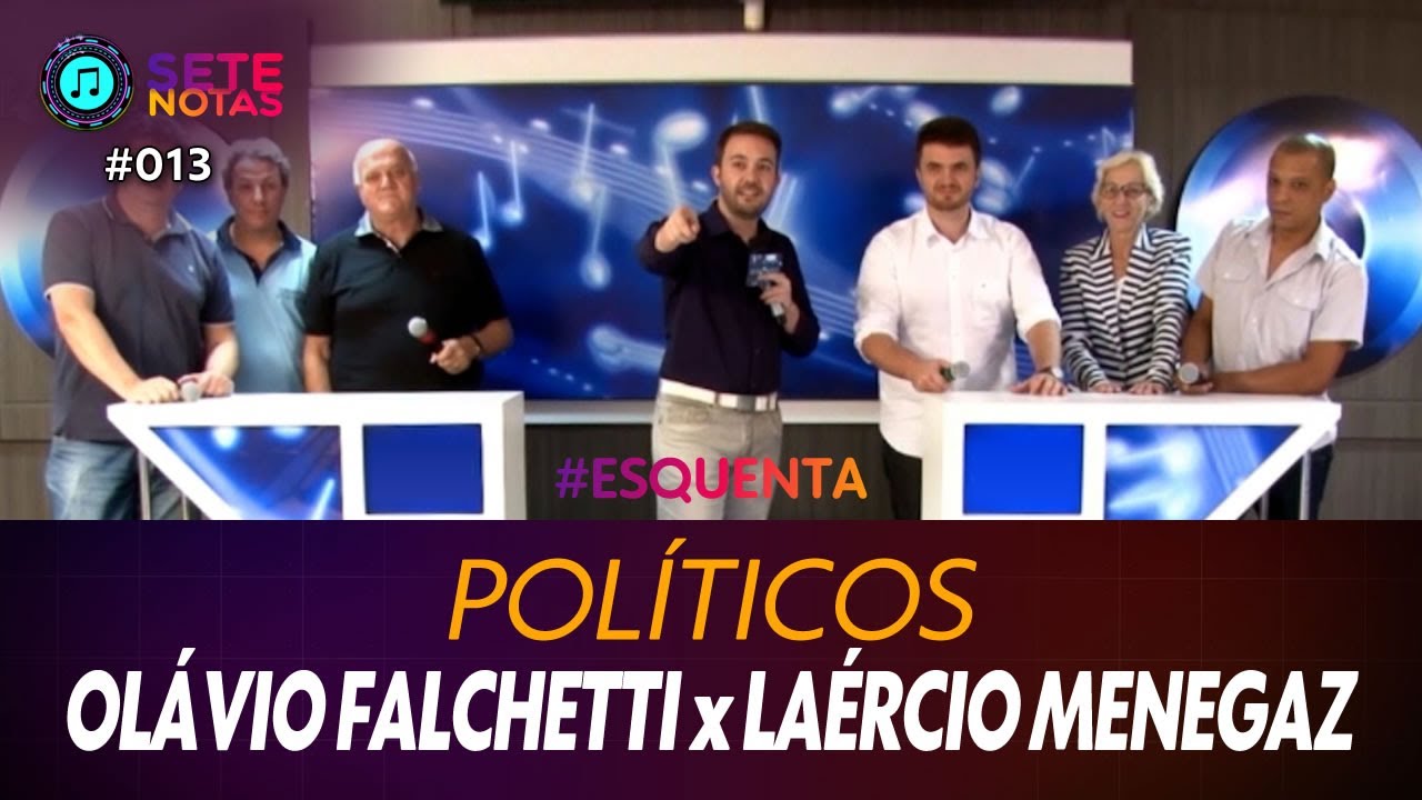 POLÍTICOS: OLÁVIO FALCHETTI x LAÉRCIO MENEGAZ - Sete Notas #013 - YouTube
