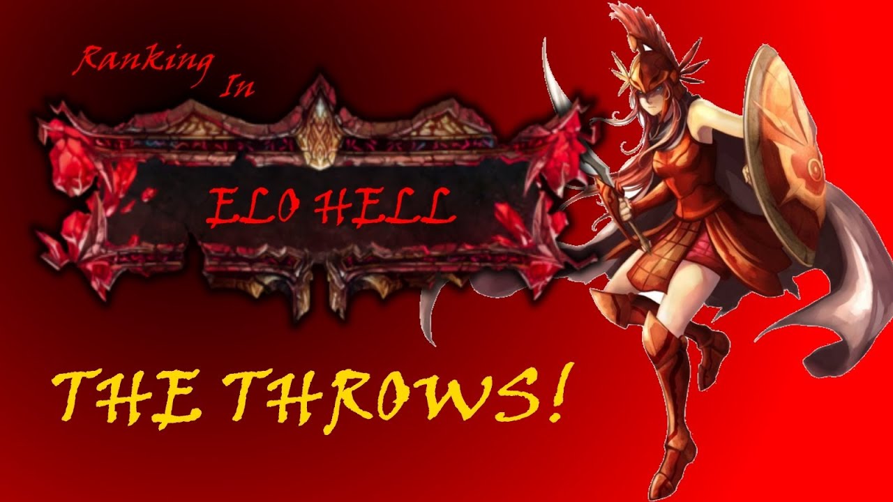 Ranking in Elo hell: The Hell with the Throws [League Of Legends ...