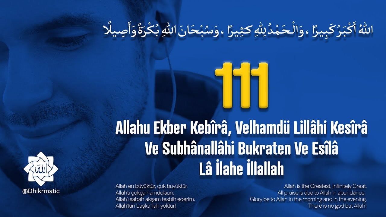 Allahu Ekber Kebîrâ, Velhamdü Lillâhi Kesîrâ Ve Subhânallâhi Bukraten Ve Esîlâ | 111 tekrar ...