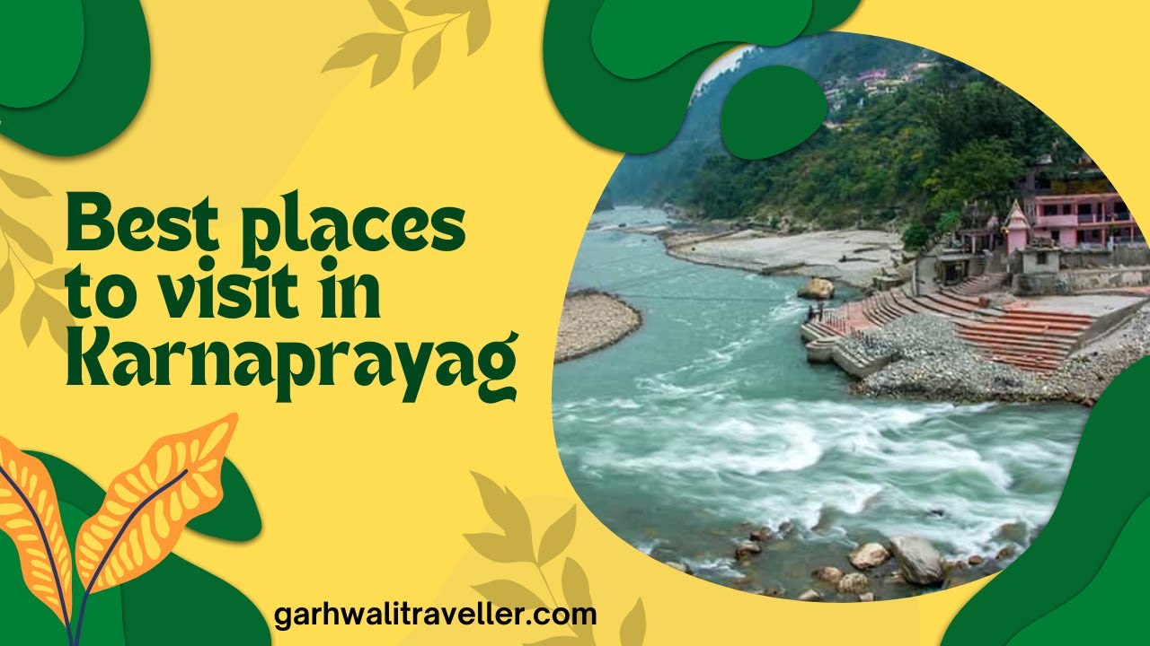 Karnaprayag and Places to visit Nearby Karnaprayag - Uttarakhand ...