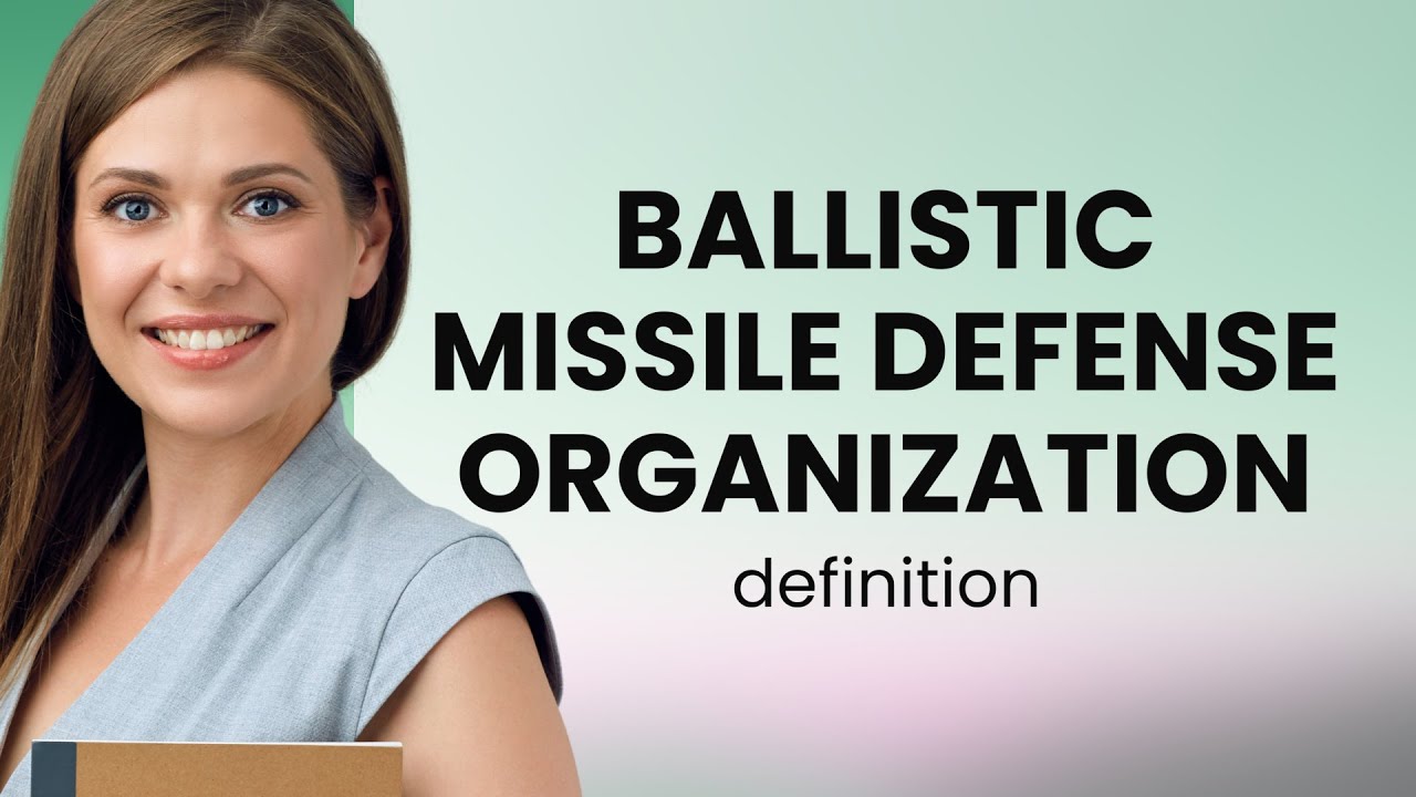 Ballistic missile defense organization — what is BALLISTIC MISSILE DEFENSE ORGANIZATION ...