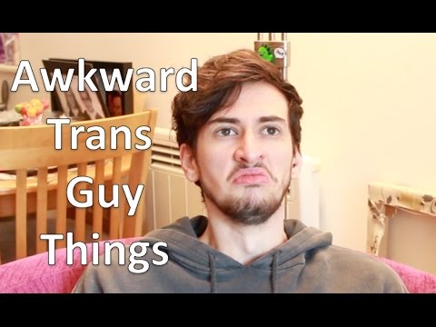 Awkward Trans Guy Things - YouTube