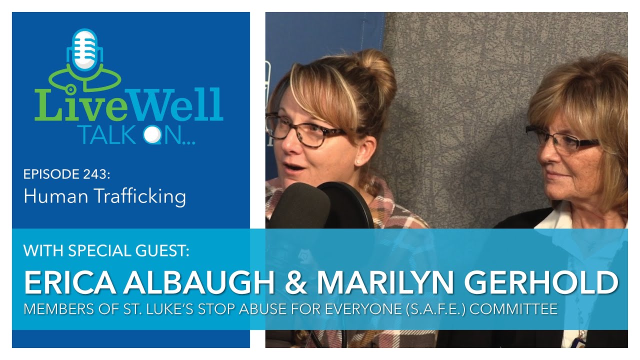 Ep. 243 - LiveWell Talk On...Human Trafficking (Erica Albaugh & Marilyn ...