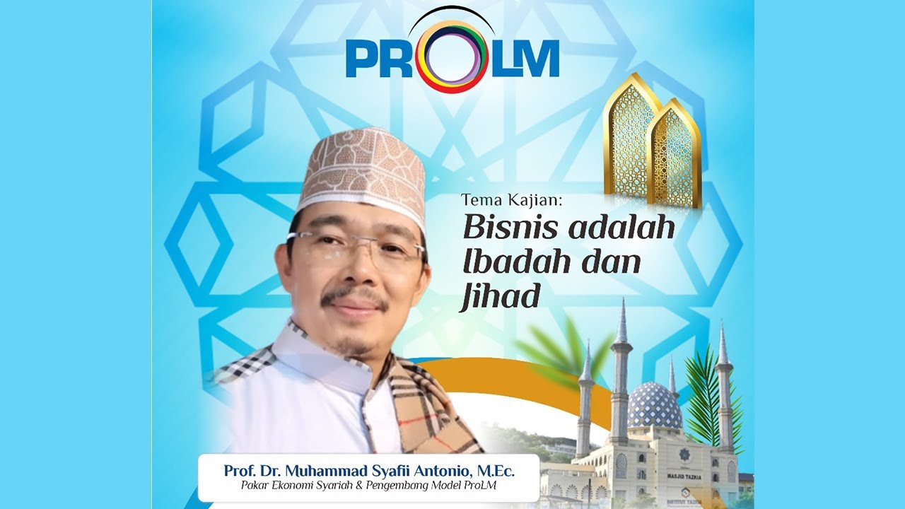 Bisnis adalah Ibadah dan Jihad - Prof. Dr. Muhammad Syafi'i Antonio, M ...