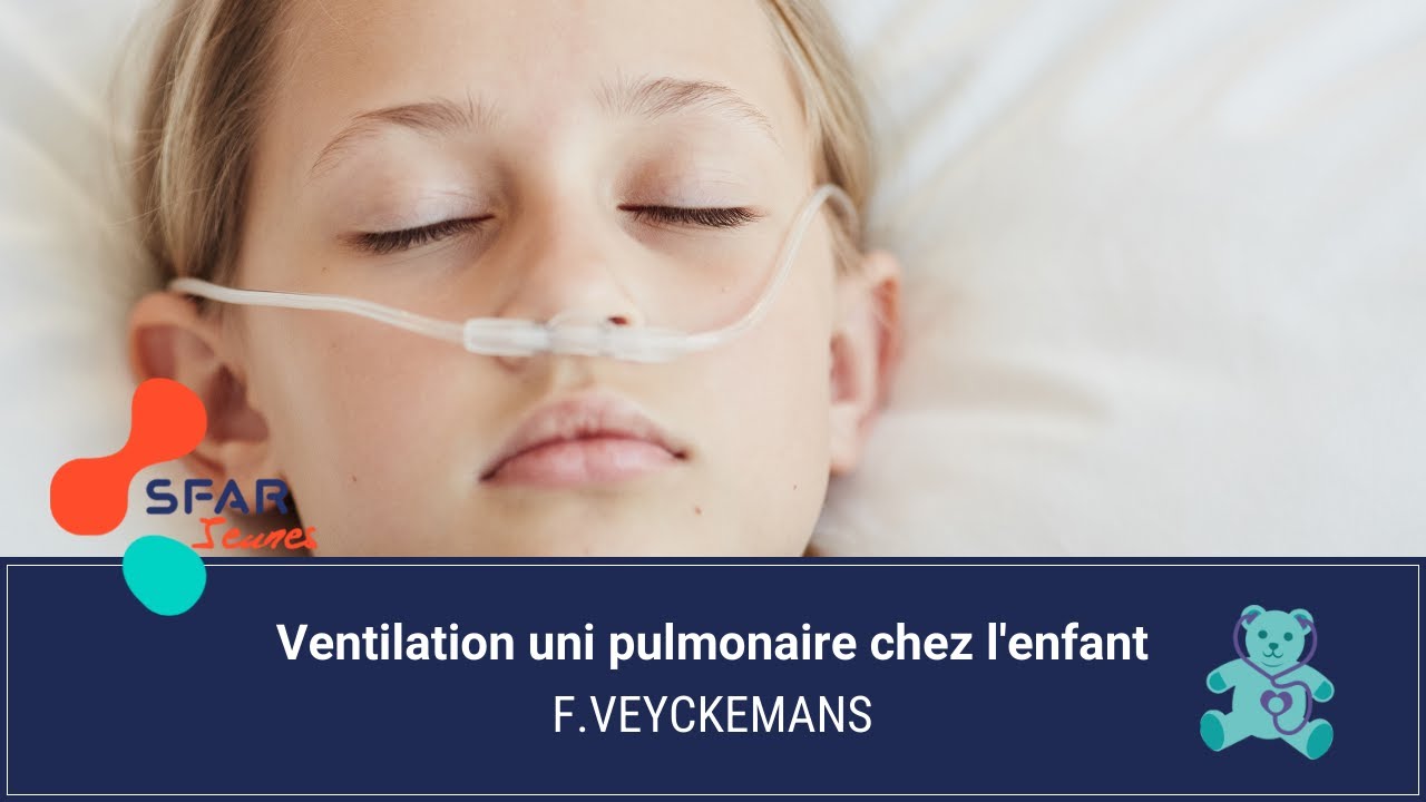 SFAR Jeunes Pédiatrique - Ventilation unipulmonaire chez l'enfant - F. Veyckemans - YouTube