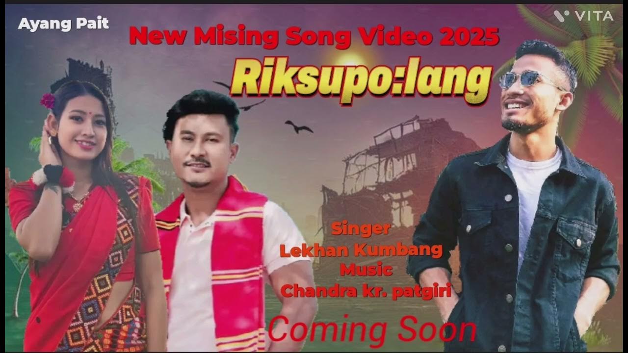 RIKSUPO:LANGkA | Lekhan Kumbang New Mising Video Song Coming Soon 2025 @ayangpait - YouTube