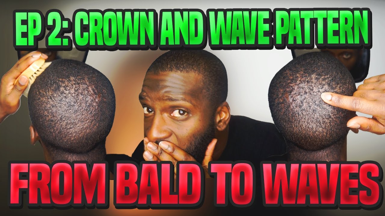 From Bald To Waves Ep 2: How to pick a Crown and Wave Pattern - YouTube