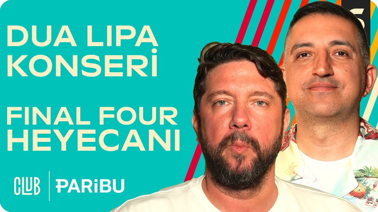 Dua Lipa Konseri, Final Four | Caner Eler & Onur Erdem | Çok İyidir ...