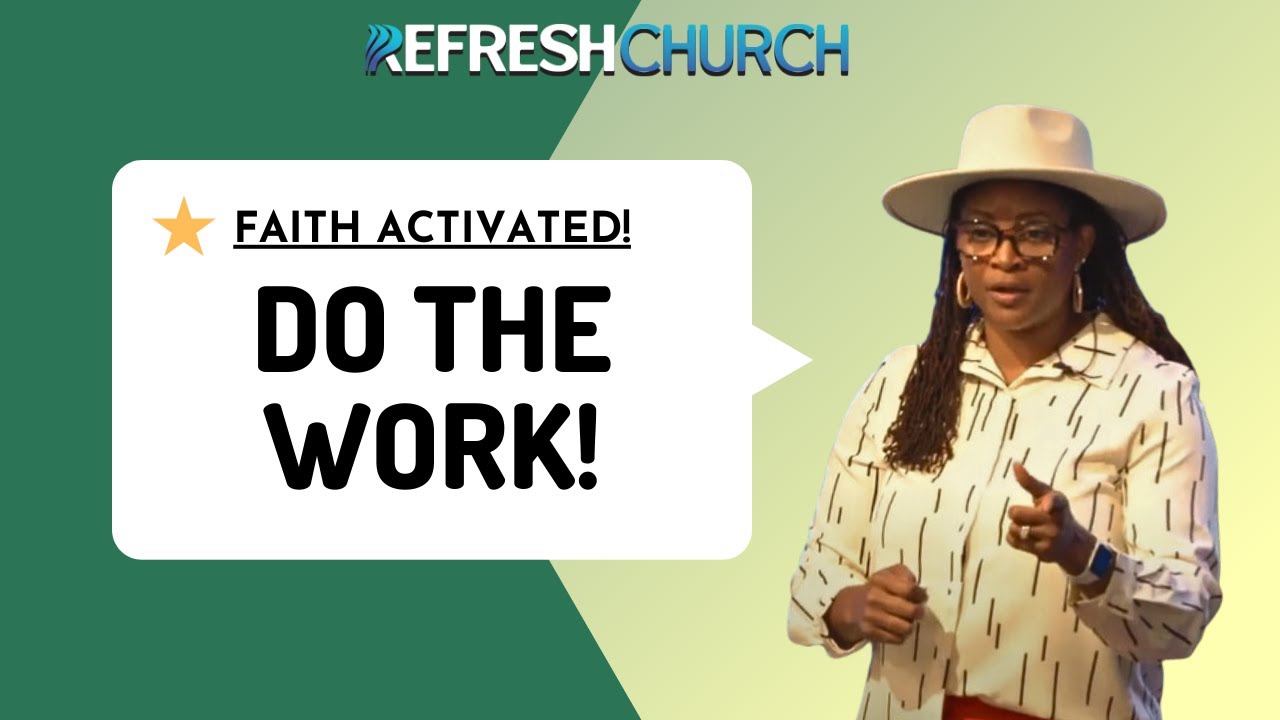 Faith Activated! Do The Work! | Dana Green | Refresh Church - YouTube