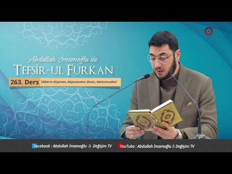 [263. Ders] Abdullah İmamoğlu İle Tefsîr-ul Furkân | İslâm'ın Düşmanı Düşmanımız; Dostu Dostumuzdur!
