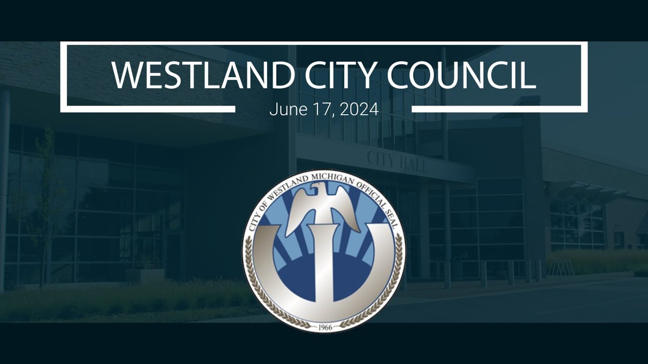 Westland City Council Meeting - June 17, 2024 - YouTube