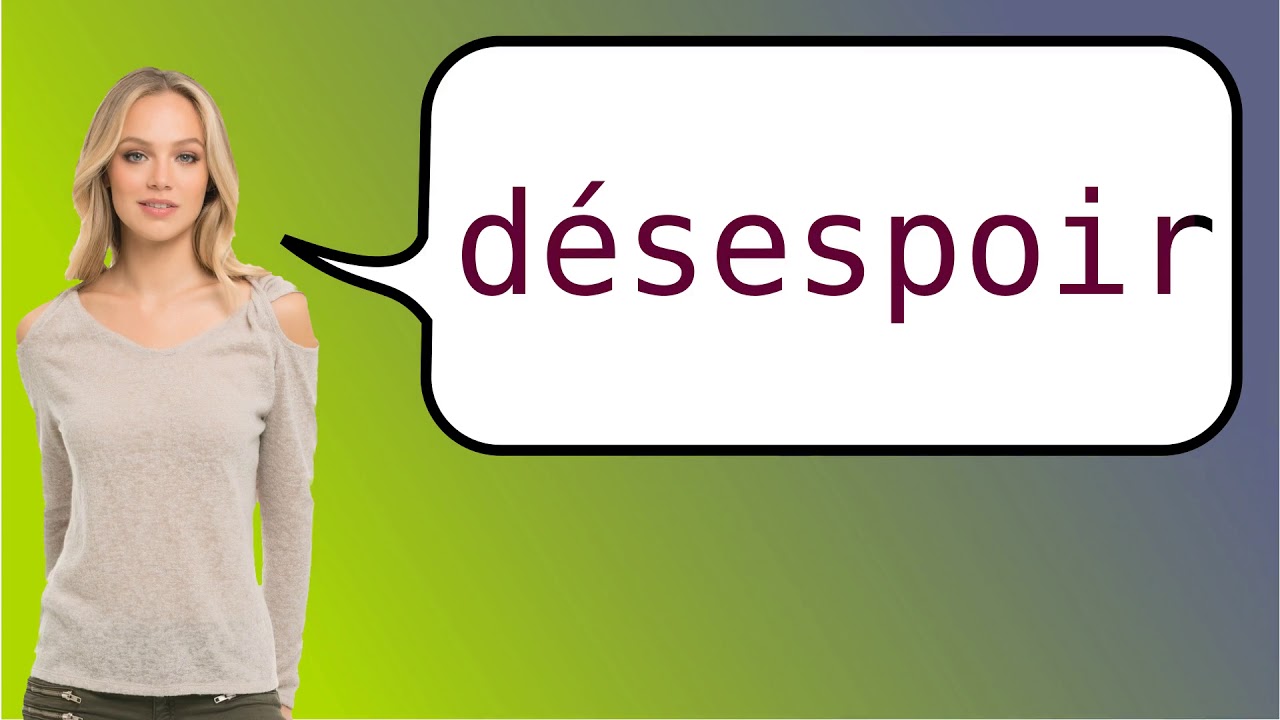 How to say 'despair' in French? - YouTube