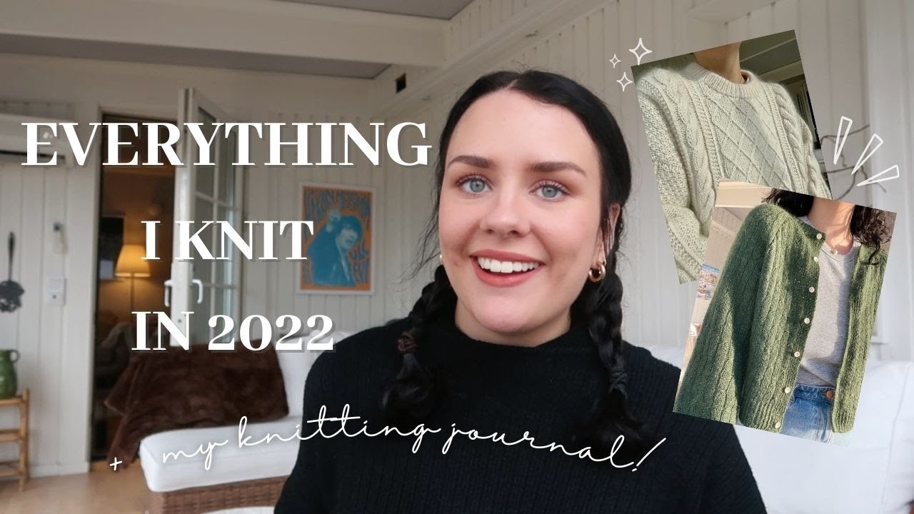 everything i knit in 2022 + my knitting journal - YouTube
