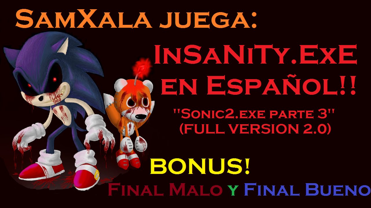 SamXala juega: Insanity.exe en Español, La creación de Sonic.exe y ...
