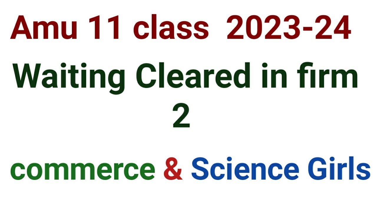 Amu Girls Firm List 2 2023-24 | Class 11 Science & Commerce Waiting Clear in firm list 2023-24 ...