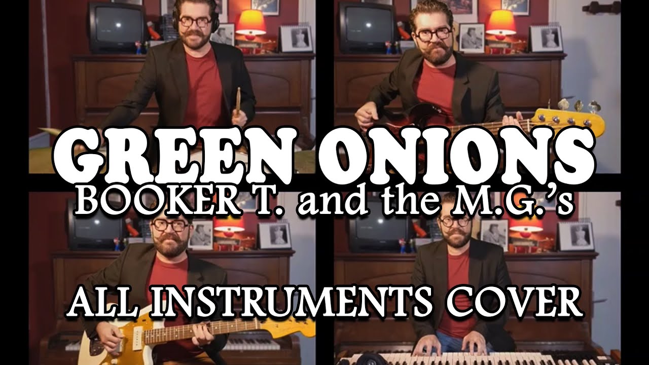 I play all instruments on : Green Onions - Booker T. and the M.G.'s ...