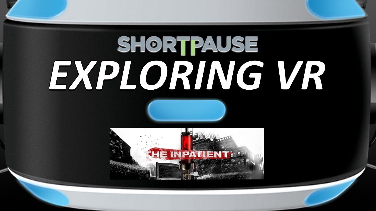 Exploring VR Episode #1: The Inpatient | PlayStation VR - YouTube
