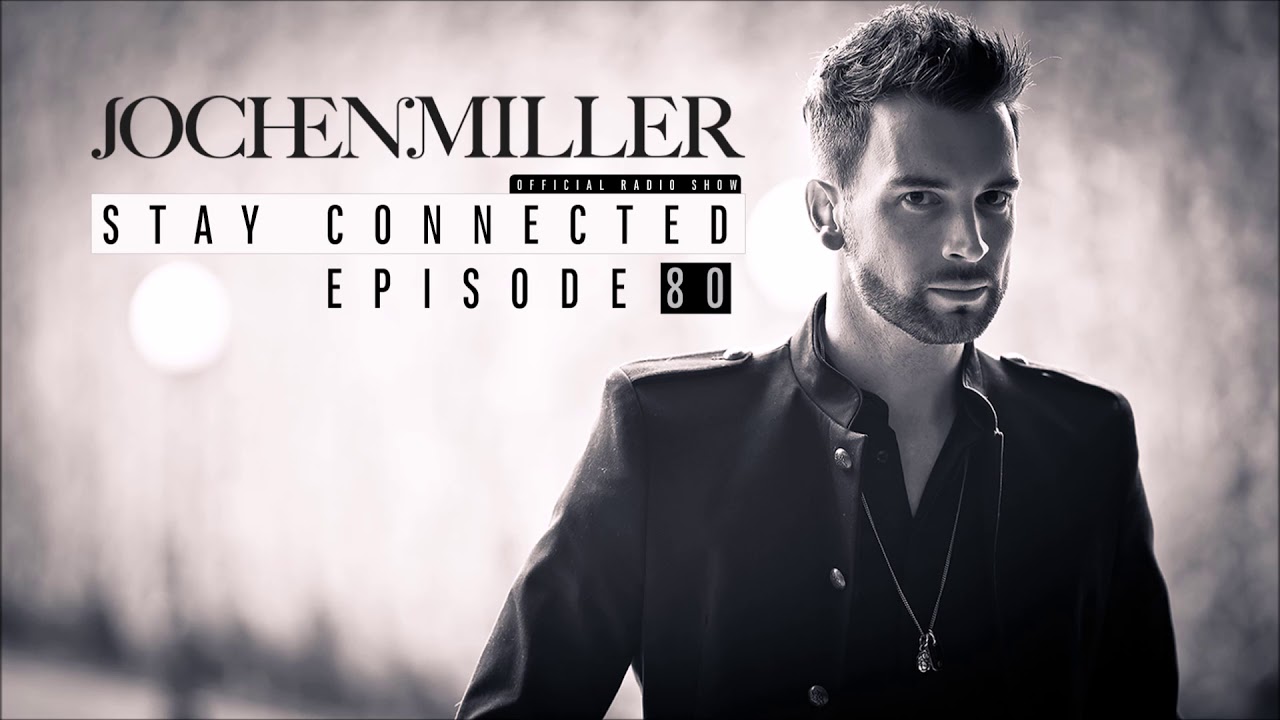 Jochen Miller presents Stay Connected E80 - YouTube