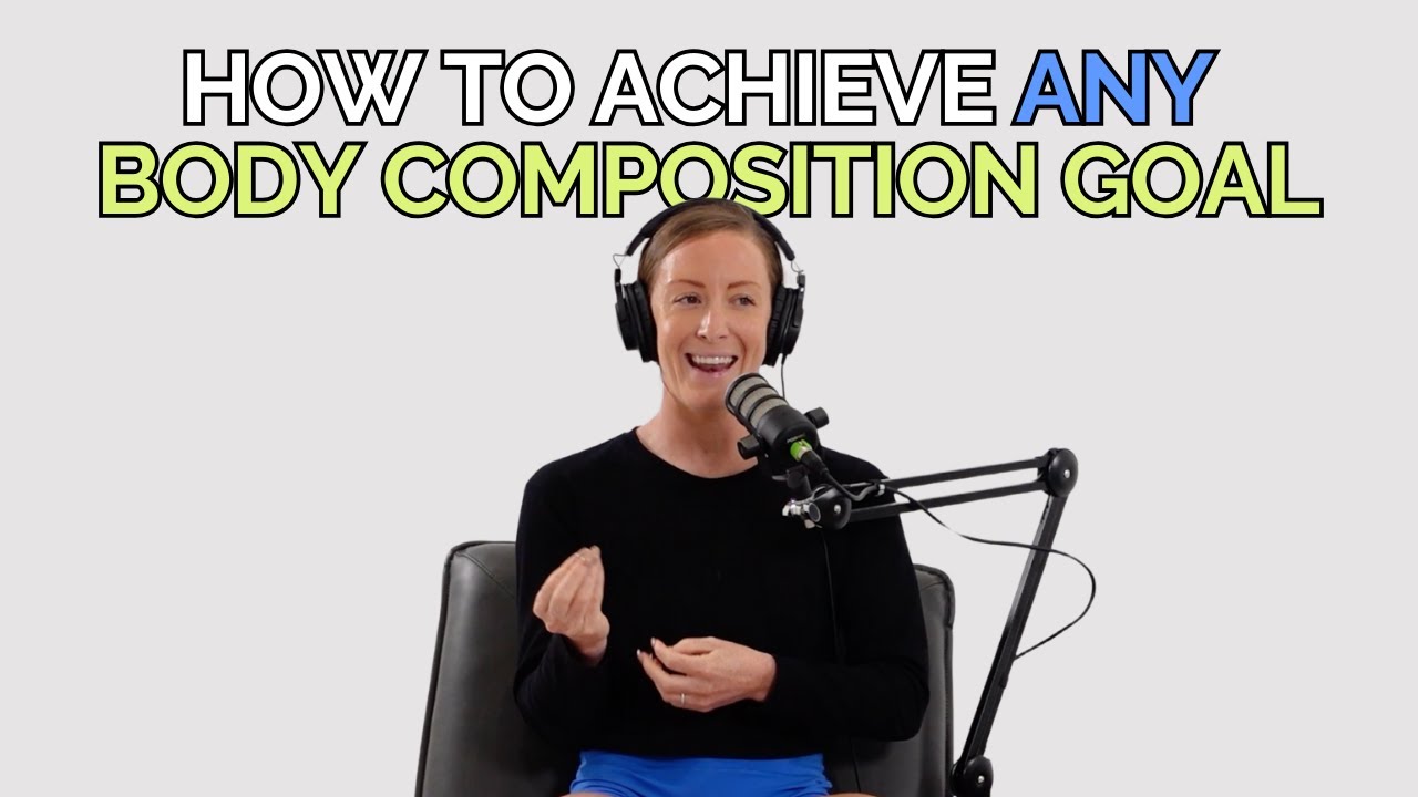 69 // How To Achieve Any Body Composition Goal - YouTube