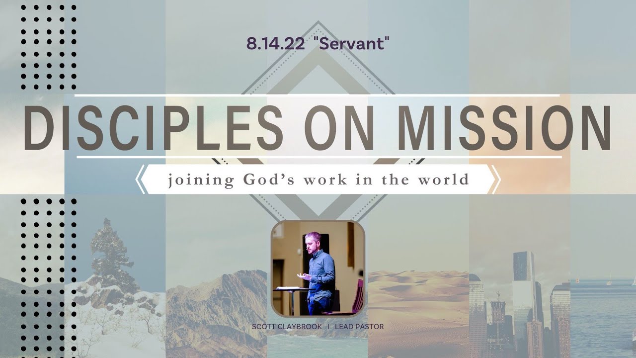 8.14.22 DISCIPLES ON MISSION: Servant - YouTube