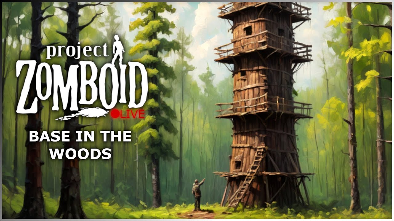 Building A Tower Base In Project Zomboid :: Base In The Woods [Stream 4 ...